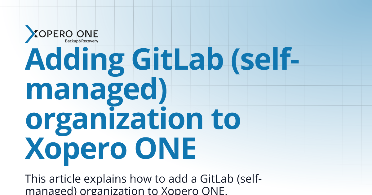Adding GitLab (self-managed) organization to Xopero ONE | Xopero ONE Knowledge Base