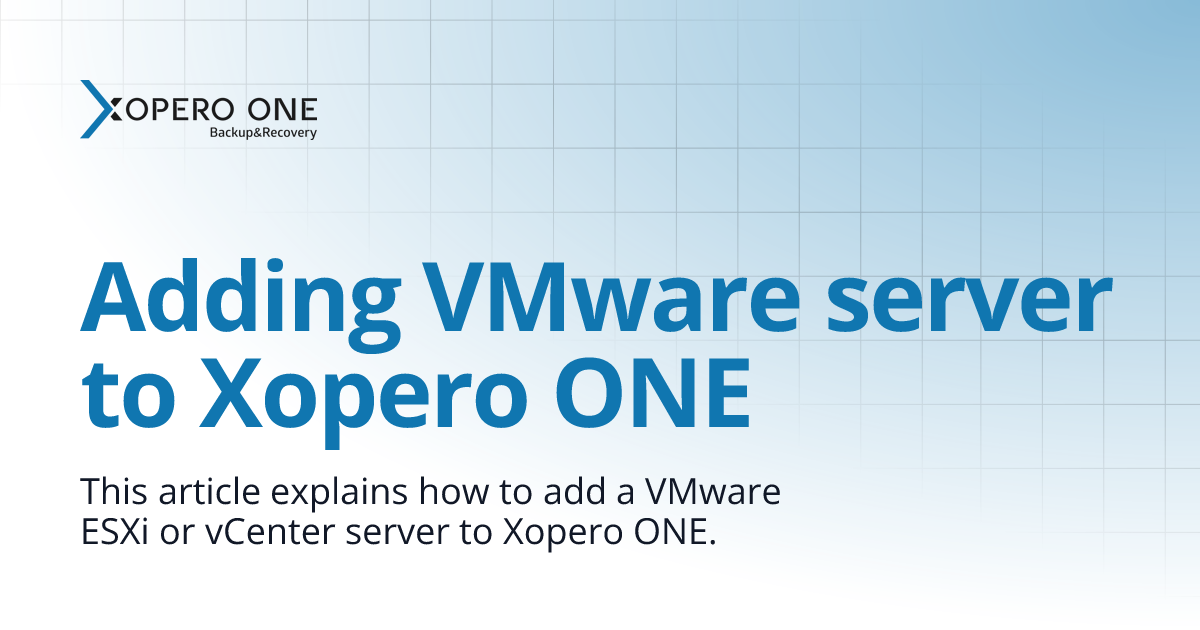 Adding VMware server to Xopero ONE | Xopero ONE Knowledge Base