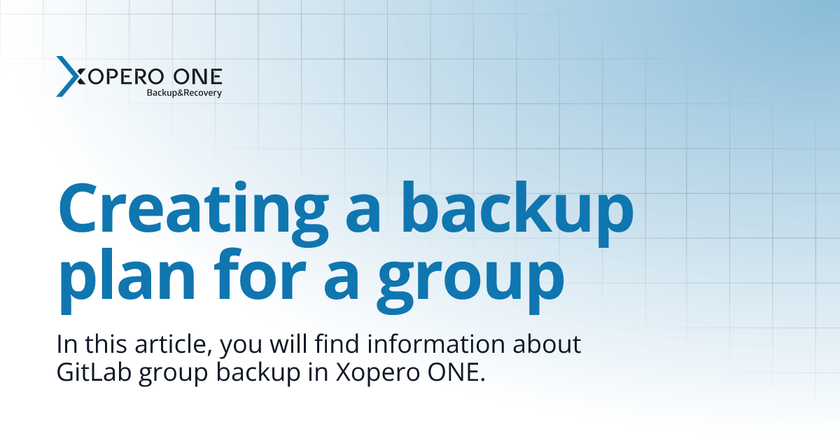 Creating a backup plan for a group | Xopero ONE Knowledge Base