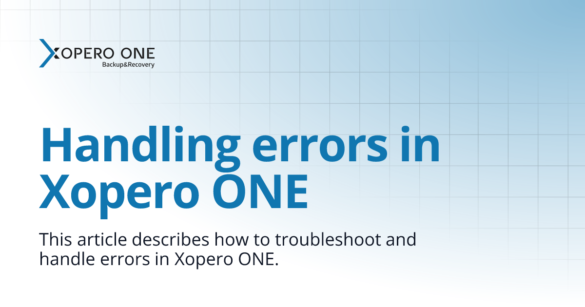 Handling errors in Xopero ONE | Xopero ONE Knowledge Base
