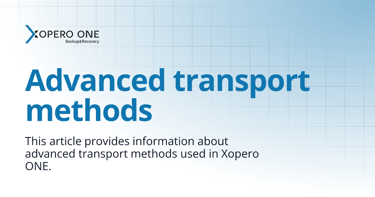 Advanced transport methods | Xopero ONE Knowledge Base