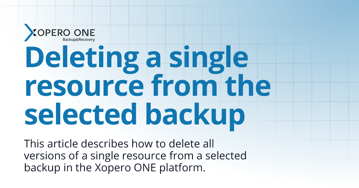 Deleting a single resource from the selected backup | Xopero ONE Knowledge Base