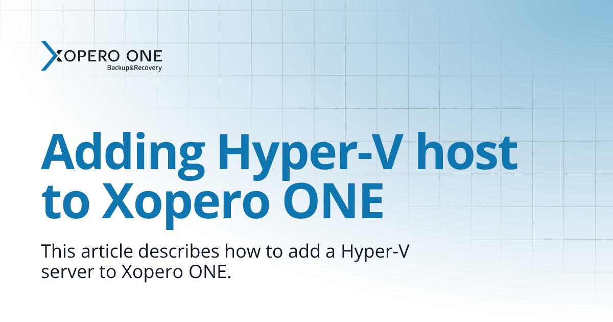 Adding Hyper-V host to Xopero ONE | Xopero ONE Knowledge Base