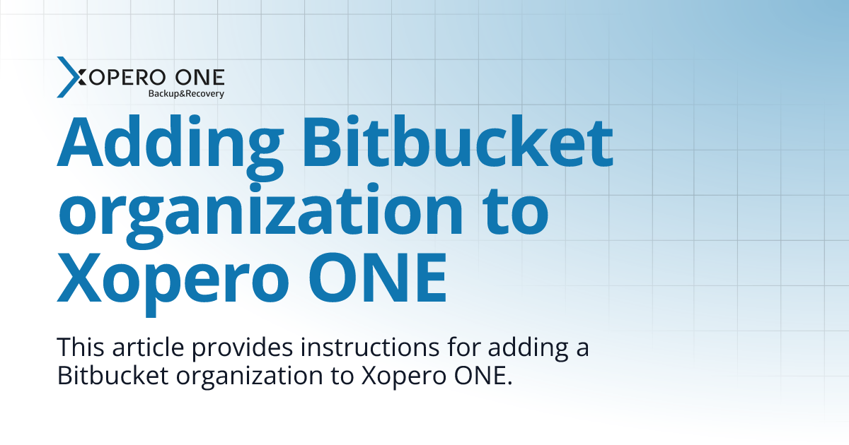 Adding Bitbucket organization to Xopero ONE | Xopero ONE Knowledge Base